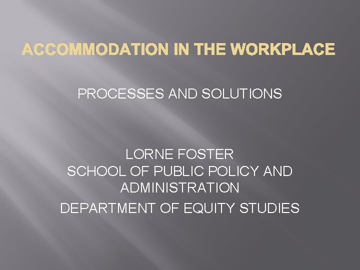 ACCOMMODATION IN THE WORKPLACE PROCESSES AND SOLUTIONS LORNE