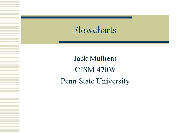 Flowcharts Jack Mulhern OISM 470 W Penn State