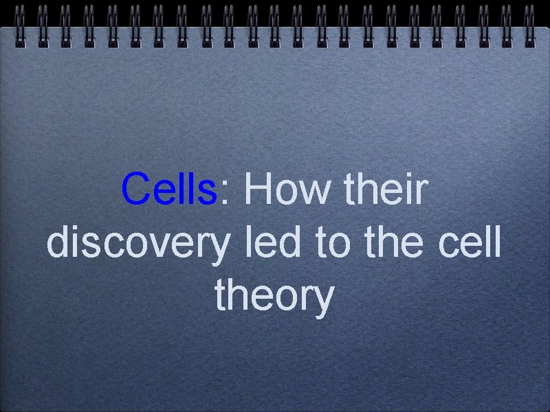 Cells How their discovery led to the cell