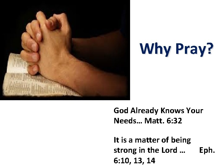 Why Pray Why Pray God Already Knows Your