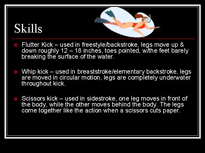 Swimming The ability to move from one point