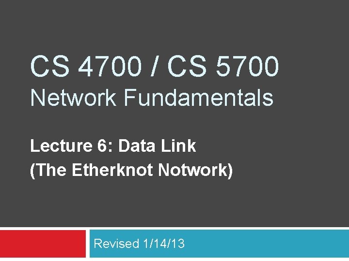 CS 4700 CS 5700 Network Fundamentals Lecture 6