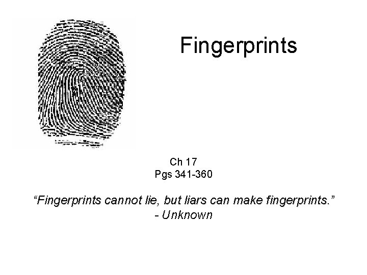 Fingerprints Ch 17 Pgs 341 360 Fingerprints cannot