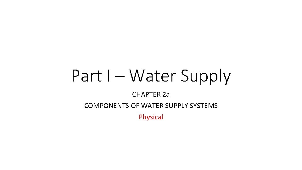 Part I Water Supply CHAPTER 2 a COMPONENTS