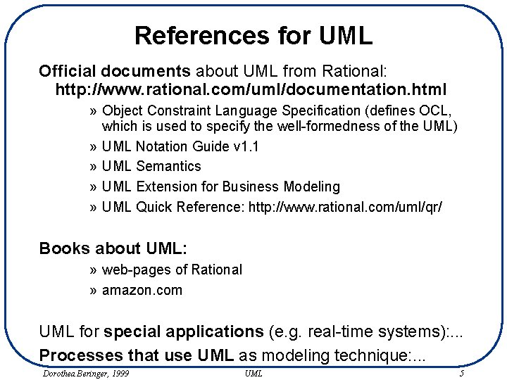 Why modeling techniques Specific languages to describe higher