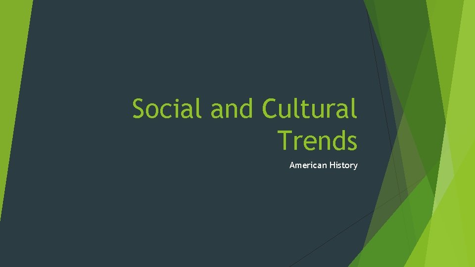 Social and Cultural Trends American History Goals Students
