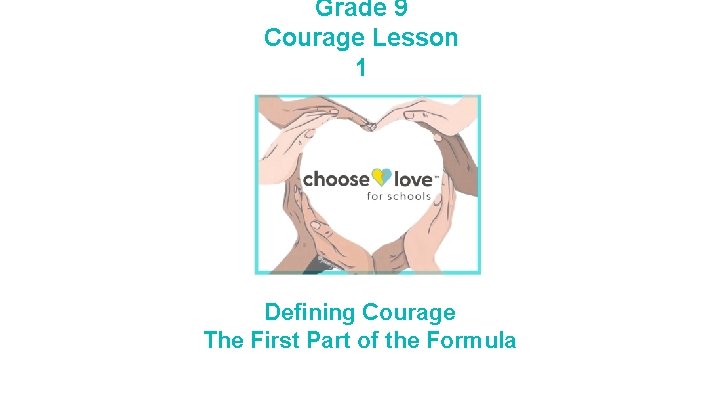 Grade 9 Courage Lesson 1 Defining Courage The