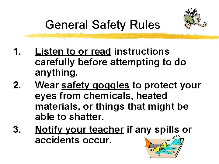 General Safety Rules 1 2 3 Listen to