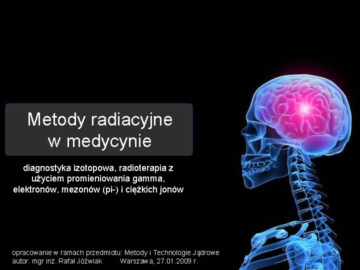 Metody radiacyjne w medycynie diagnostyka izotopowa radioterapia z