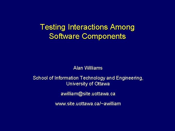Testing Interactions Among Software Components Alan Williams School