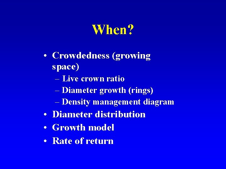 Thinning Objectives Consider basic factors in the planning
