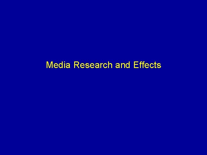 Media Research and Effects Why carry out media