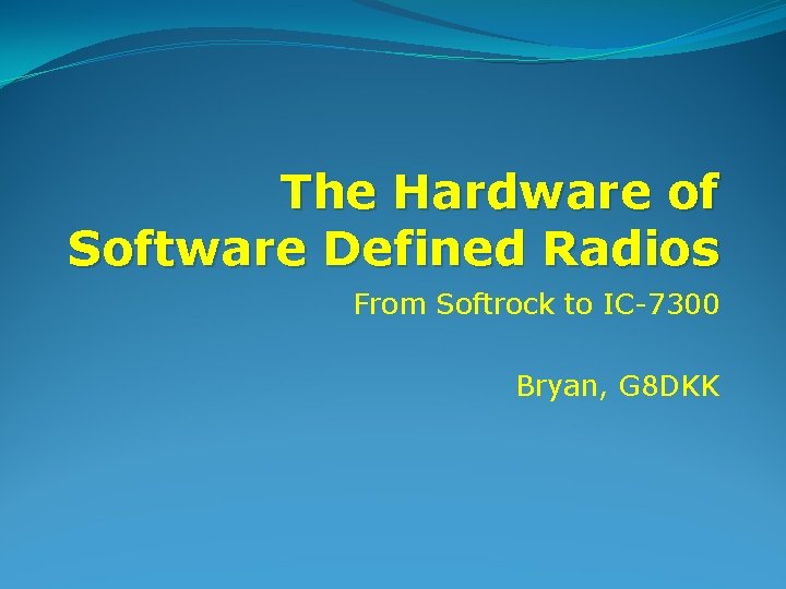 The Hardware of Software Defined Radios From Softrock
