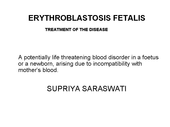 ERYTHROBLASTOSIS FETALIS TREATMENT OF THE DISEASE A potentially
