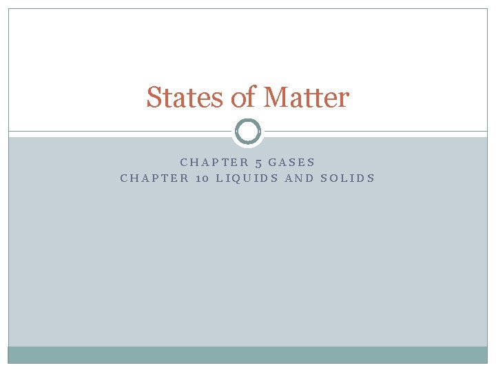 States of Matter CHAPTER 5 GASES CHAPTER 10
