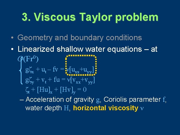 Solving the Taylor problem with horizontal viscosity Pieter