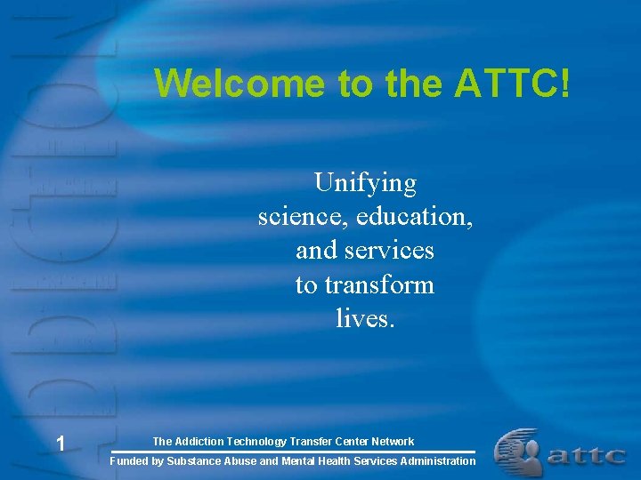 Welcome to the ATTC Unifying science education and
