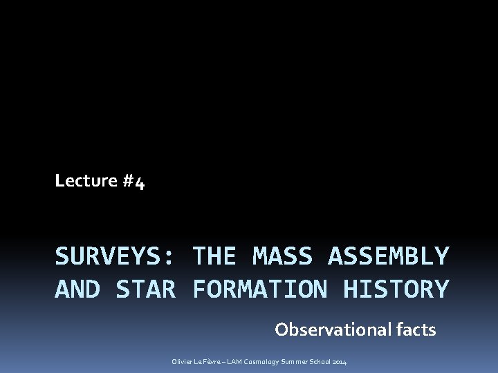 Lecture 4 SURVEYS THE MASS ASSEMBLY AND STAR