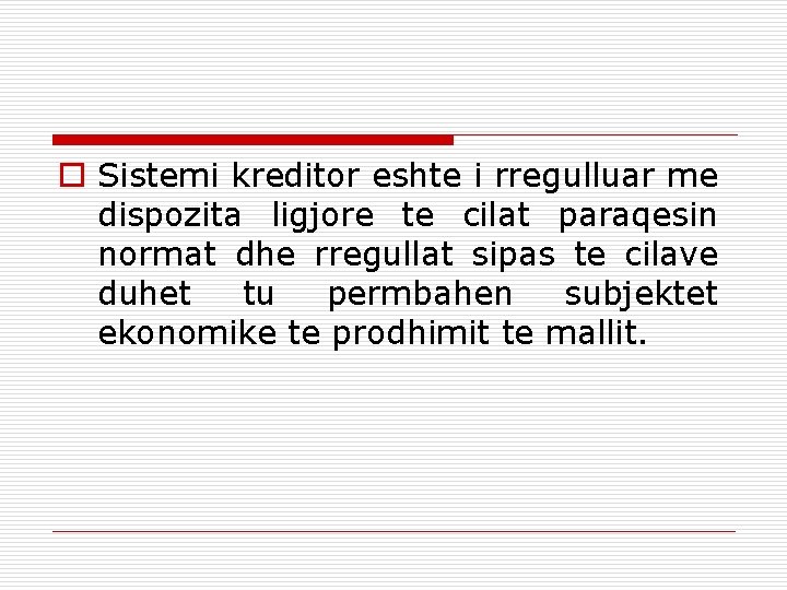 SISTEMI KREDITOR o Sistemi kreditor eshte i rregulluar