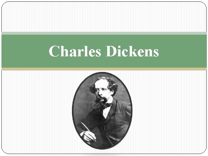 Charles Dickens Biography Early Life A British novelist