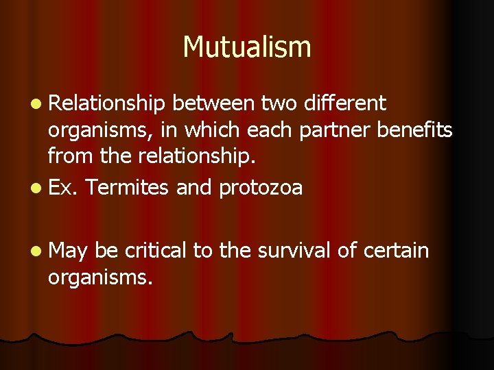 Parasites Symbiosis l When two species live closely