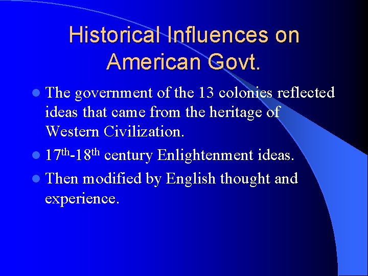 Historical Influences on American Govt l The government