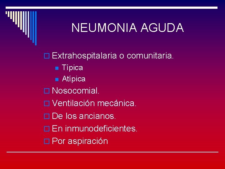 NEUMONIA AGUDA Consideraciones o Sexta causa de muerte