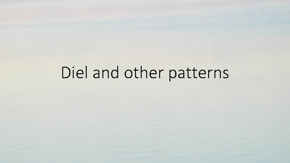 Diel and other patterns Four ways to find