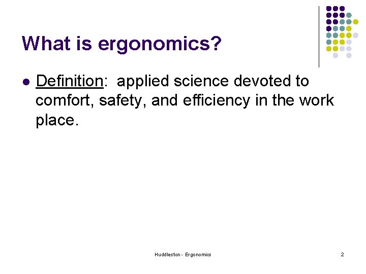 Computer Ergonomics Technology Mrs Huddleston What is ergonomics
