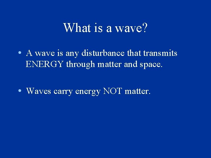 What is a wave A wave is any
