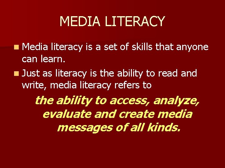 MEDIA LITERACY MEDIA LITERACY n Media literacy is