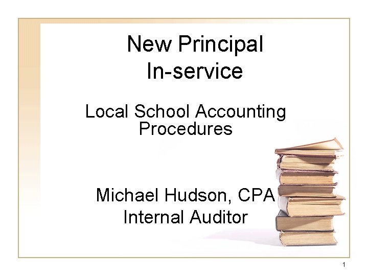 New Principal Inservice Local School Accounting Procedures Michael