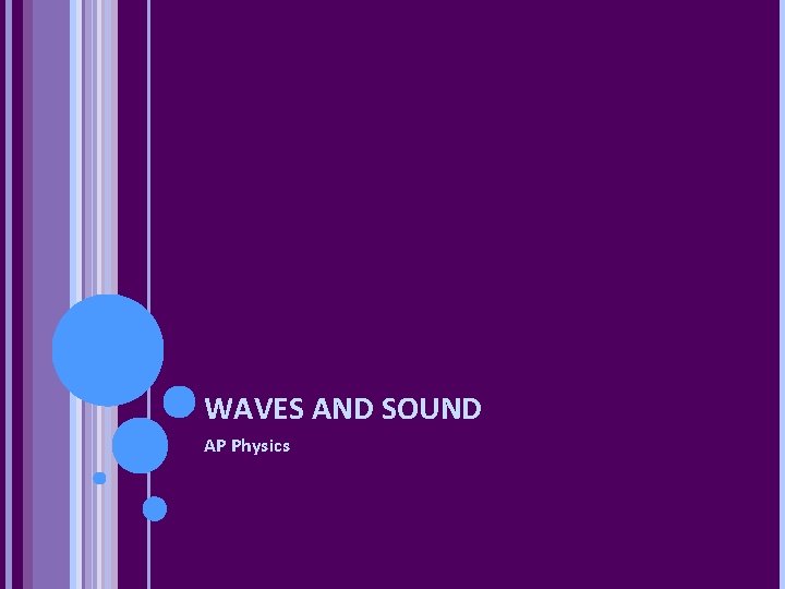 WAVES AND SOUND AP Physics WAVES A Mechanical