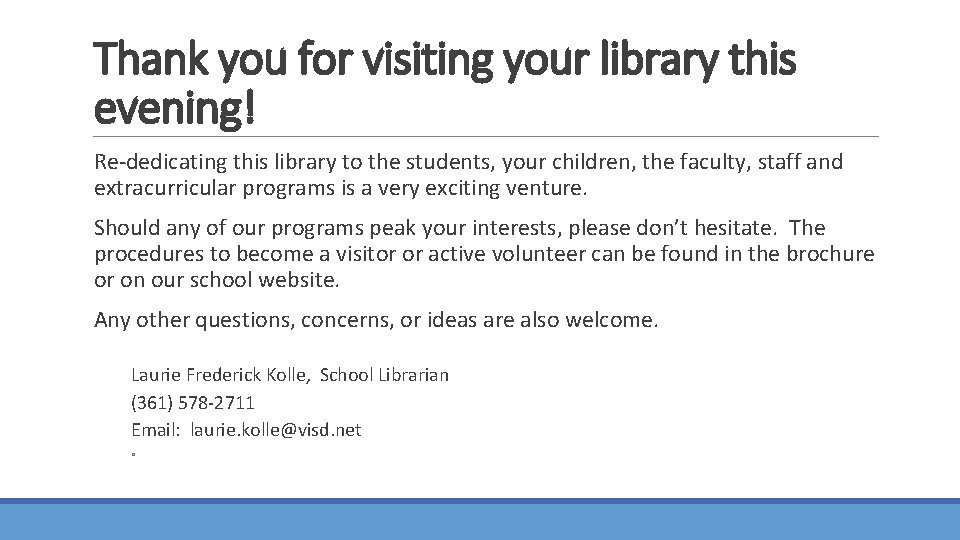 Welcome To Your Library LAURIE FREDERICKKOLLE SCHOOL LIBRARIAN