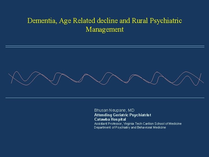 Dementia Age Related decline and Rural Psychiatric Management