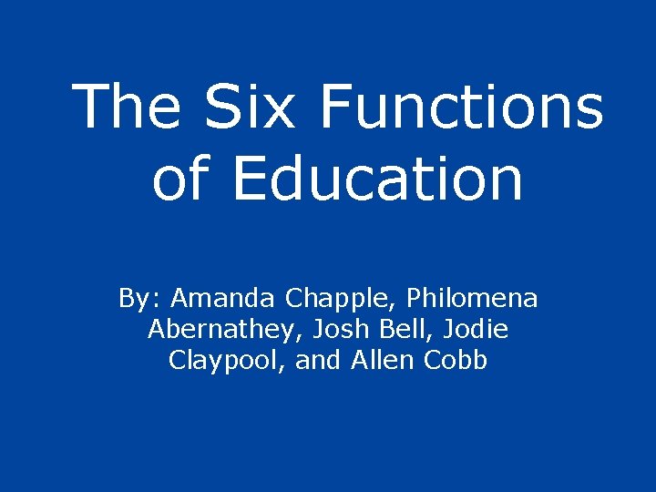 The Six Functions of Education By Amanda Chapple