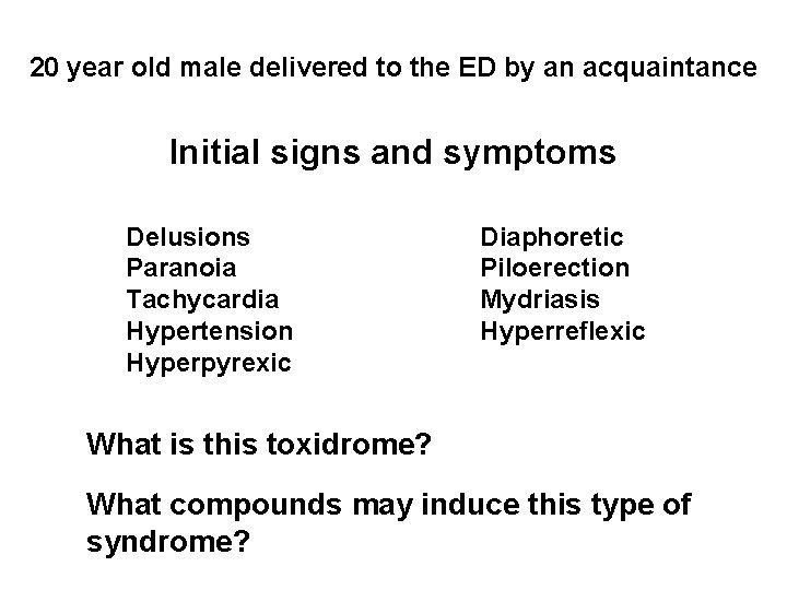 20 year old male delivered to the ED