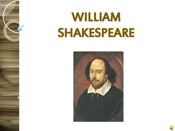 WILLIAM SHAKESPEARE BORN Baptised 26 April 1564 birth