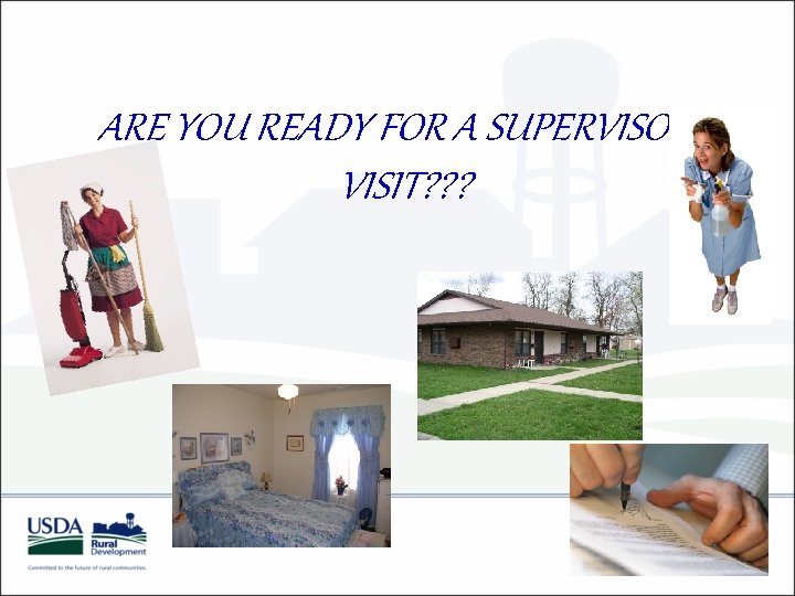 ARE YOU READY FOR A SUPERVISORY VISIT How