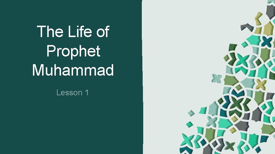 The Life of Prophet Muhammad Lesson 1 The