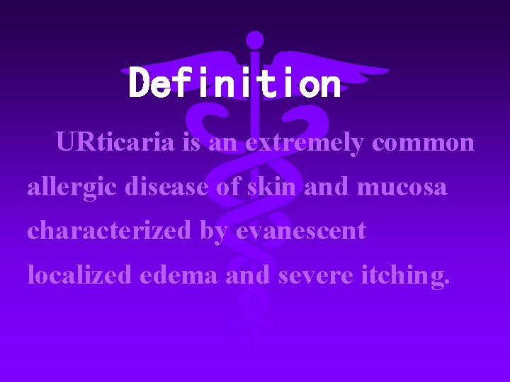 Urticaria Definition URticaria is an extremely common allergic