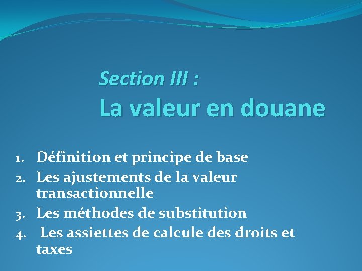 Section III La valeur en douane 1 Dfinition