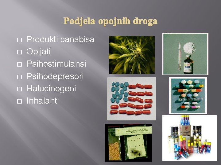 DROGA prirodna kemijska supstanca koja utjee na promjene