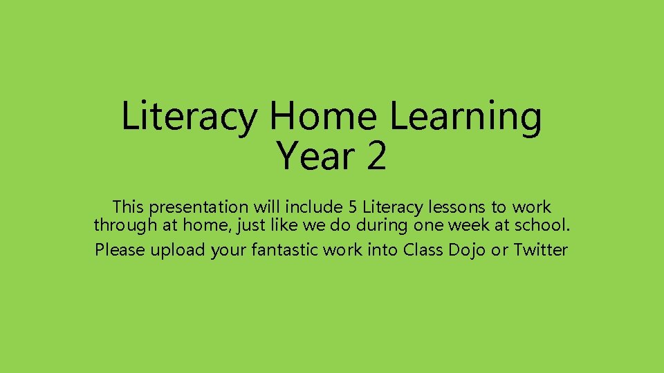 Literacy Home Learning Year 2 This presentation will
