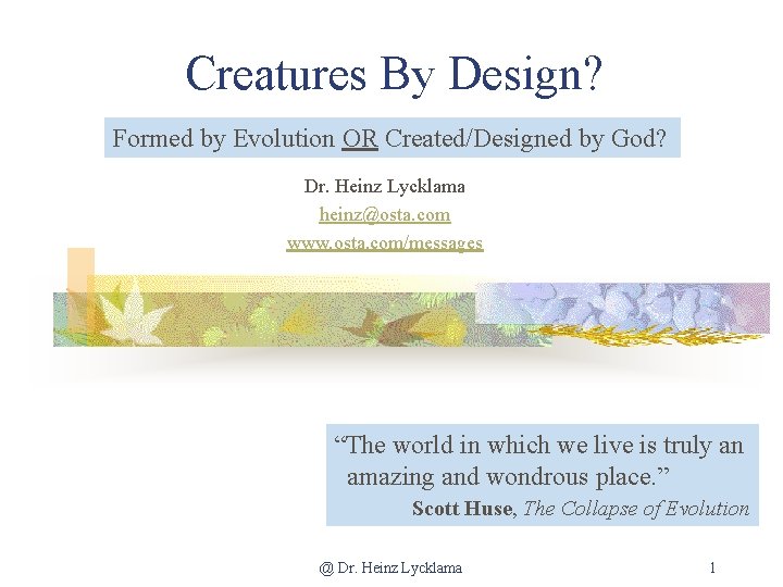 Creatures By Design Formed by Evolution OR CreatedDesigned