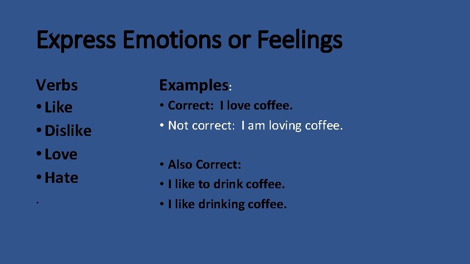 NONACTION VERBS Some verbs do NOT describe a