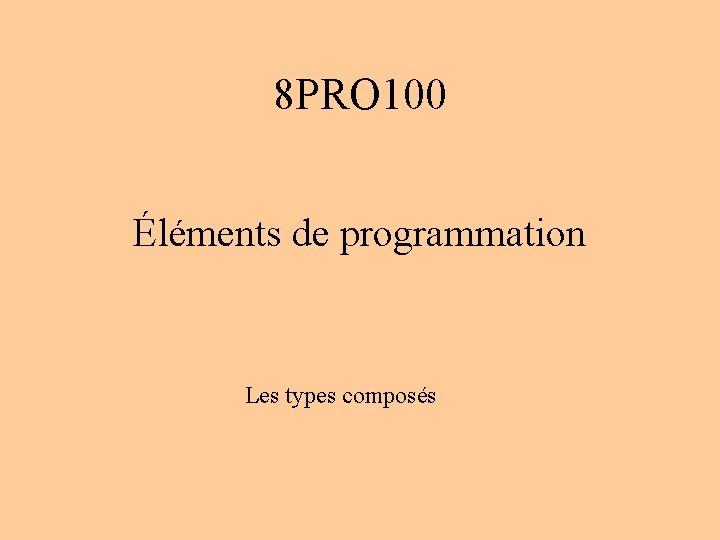 8 PRO 100 lments de programmation Les types