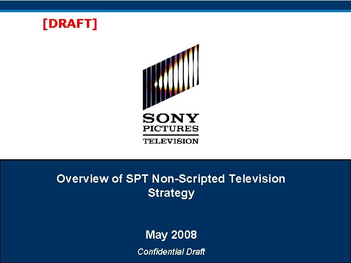 DRAFT Overview of SPT NonScripted Television Strategy May