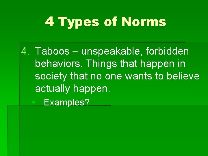 Norms Folkways Mores Laws Taboos Norms What are