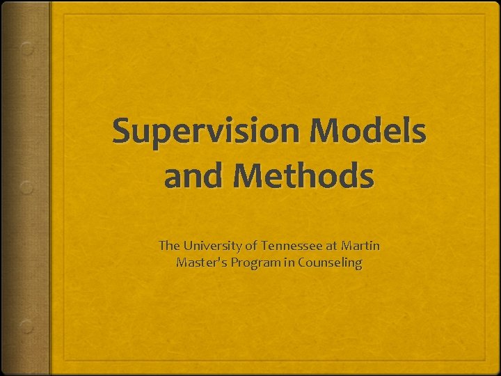 Supervision Models and Methods The University of Tennessee